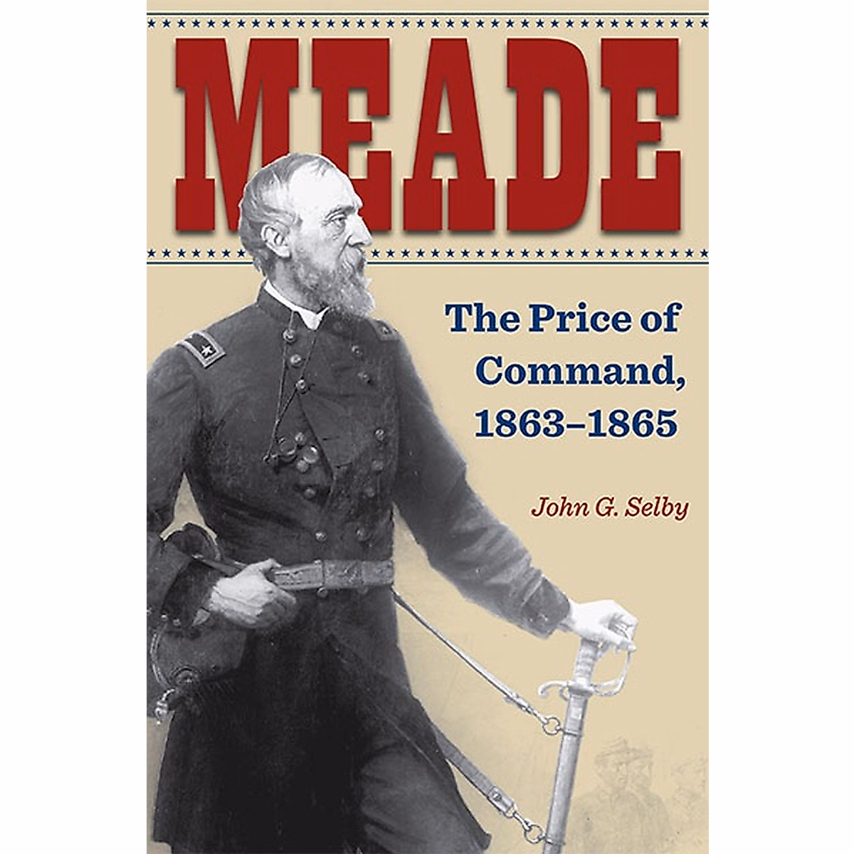 Meade: The Price of Command, 1863–1865 (Civil War Soldiers and Strategies)