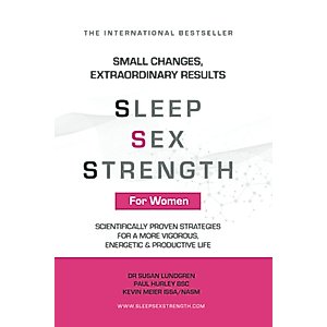 Sleep Sex Strength: Scientifically Proven Strategies For A More Vigorous, Energetic & Productive Life