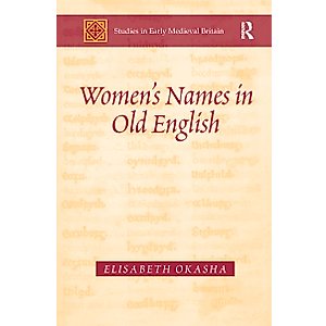 Women's Names in Old English (Studies in Early Medieval Britain and Ireland)
