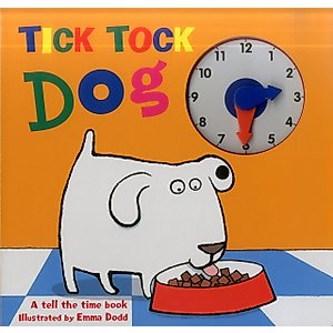 Tick Tock Dog: A Tell The Time Book - With A Special Movable Clock!