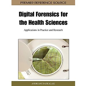 Digital Forensics for the Health Sciences: Applications in Practice and Research