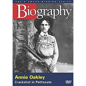 Biography: Annie Oakley - Crack Shot in Petticoats [DVD] [1998] [Region 1] [US Import] [NTSC]