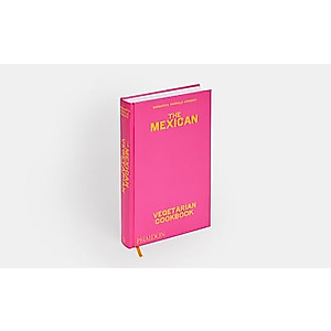The Mexican Vegetarian Cookbook: 400 authentic everyday recipes for the home cook