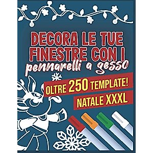 Decora le tue finestre con i pennarelli a gesso - Oltre 250 template! Natale XXXL: Il libro dei modelli di finestra gigante per l'inverno - Vari ... - Riutilizzabile! (Italian Edition)