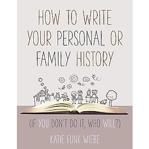 How to Write Your Personal or Family History: (If You Don't Do It, Who Will?)