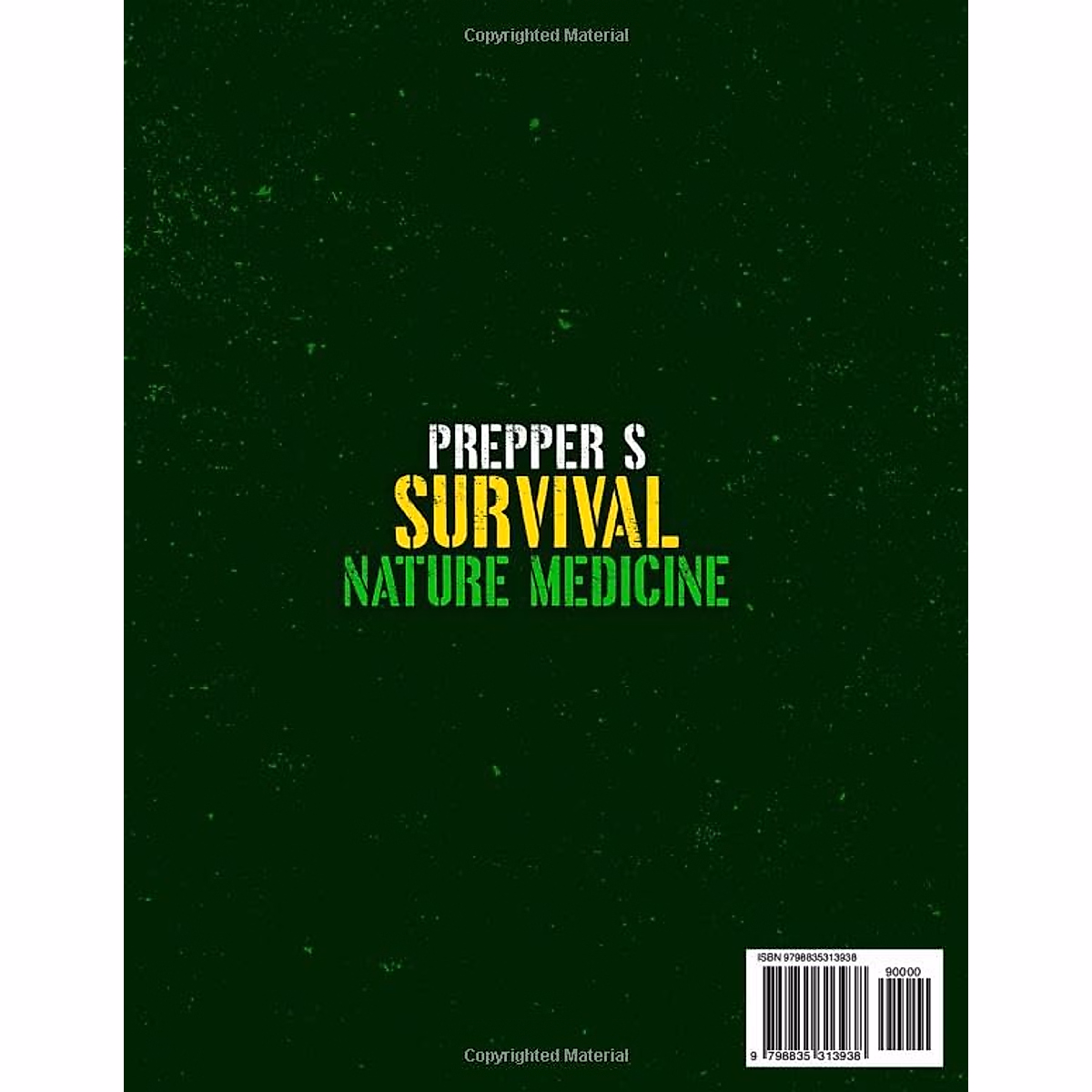 The Prepper's Survival Natural Medicine: The Emergency Preparedness Manual You Need for When There is No Doctor, With Essential Knowledge in Critical First Aid, Life-Saving Herbs and Natural Remedies