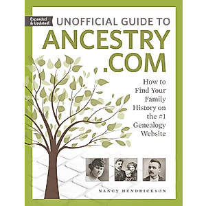 Unofficial Guide to Ancestry.com: How to Find Your Family History on the #1 Genealogy Website