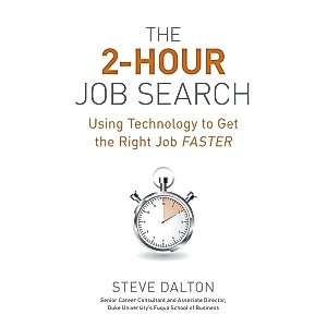 The 2-Hour Job Search: Using Technology to Get the Right Job Faster