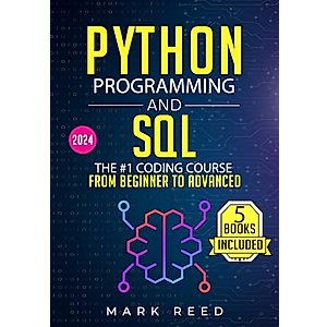 Python Programming and SQL: 5 books in 1 - The #1 Coding Course from Beginner to Advanced. Learn it Well & Fast (2024) (Computer Programming)