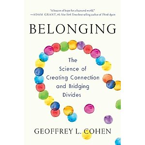 Belonging: The Science of Creating Connection and Bridging Divides