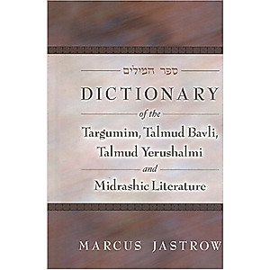 Dictionary of the Targumim, Talmud Bavli, Talmud Yerushalmi and Midrashic Literature