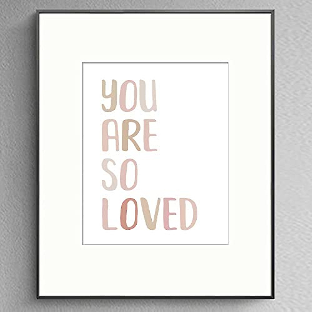 You Are So Loved, Art Print, Neutral Nursery Art, Nursery Quote, Baby Room Decor, You Are So Loved Wall Decor, Girl Nursery Decor, Baby Room Decor, Without Frame - 8x10"