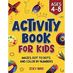 Activity Book for Kids: Mazes, Dot to Dots, and Color by Numbers for Ages 4 – 8