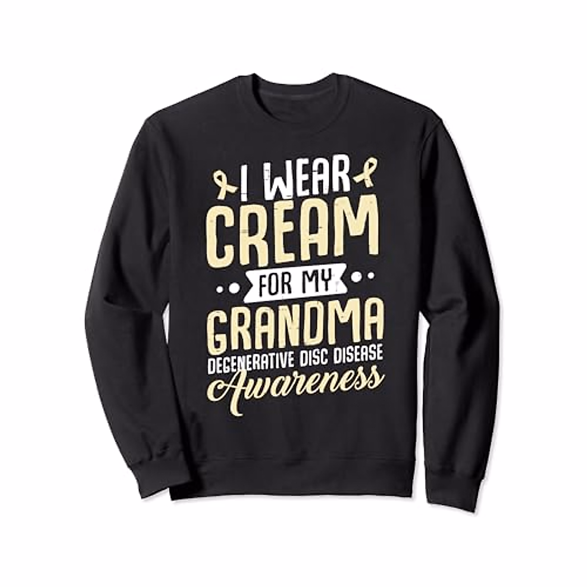 Degenerative Disc Disease Ninja I Wear Cream For My Grandma Sweatshirt