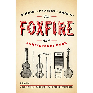 A Complete Foxfire Series 14-Book Collection Set with Anniversary Editions (Volumes 1, 2, 3, 4, 5, 6, 7, 8, 9, 10, 11 and 12 plus 40th and 45th Anniversay Editions)