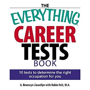 The Everything Career Tests Book: 10 Tests to Determine the Right Occupation for You (Everything® Series)
