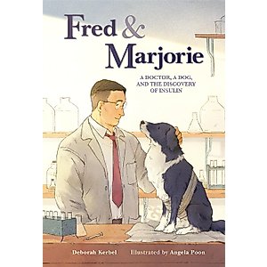 Fred & Marjorie: A Doctor, a Dog, and the Discovery of Insulin (Outstanding Science Trade Books for Students K-12)