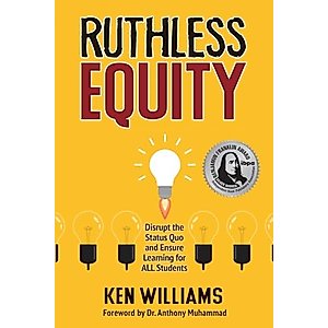 Ruthless Equity: Disrupt the Status Quo and Ensure Learning for ALL Students