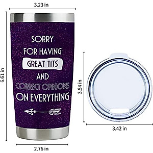 Gifts For Women - Sorry For Having Great Tits and Correct Opinions on Everything Personalized Tumbler | Birthday Gifts For Women & Mothers Day Gifts For Wife, Girlfriends Stainless Steel 20oz