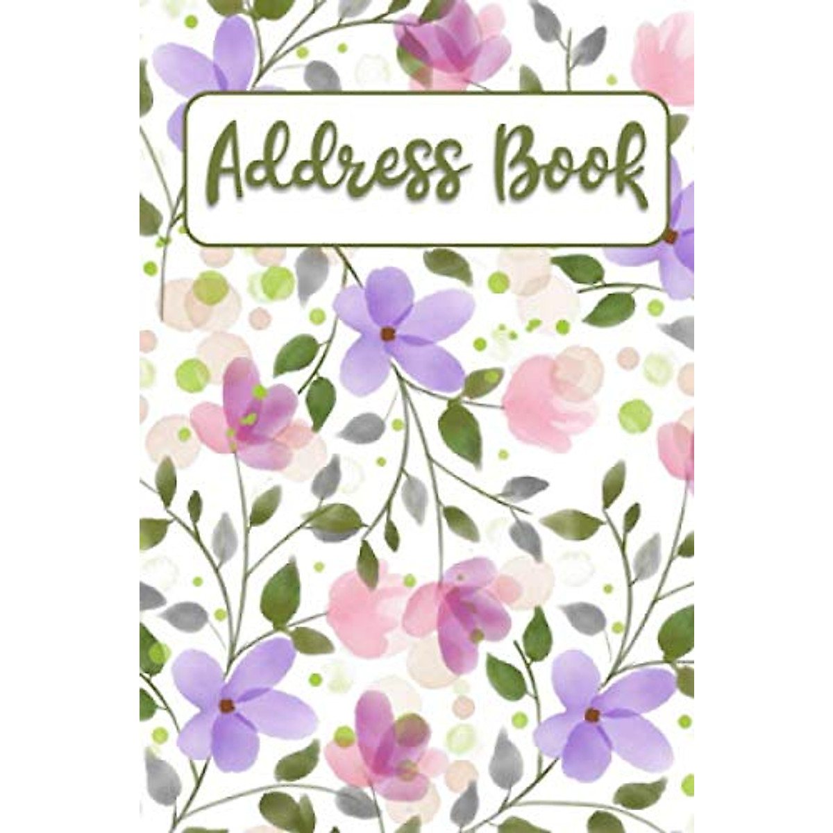 Address Book: Small Floral Address Book with Tabs for Women - Perfect Size for Purse or Pocket - Mini Address & Phone Books ( 4x6 ) - Record ... Telephone Number, Email Address and Notes