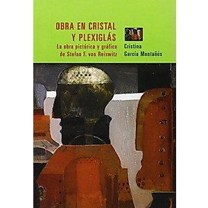 Obra en cristal y plexiglás: La obra pictórica y gráfica de Stefan F. von Reiswitz
