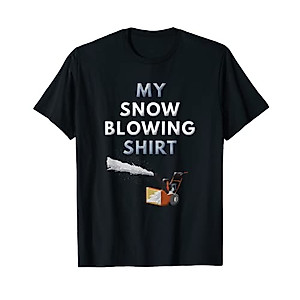 Funny Snow Blower Shirt Snow Blowing Winter Gifts Men Women T-Shirt