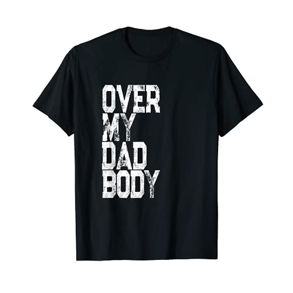 Retro Over My Dad Body Pun - Father Joke Daddy Quote T-Shirt