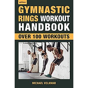 Gymnastic Rings Workout Handbook: Over 100 Workouts for Strength, Mobility and Muscle (Getfitnow)