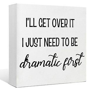 Funny Office Decor Motivational Desk Decor Office Desk Decor Inspirational Quotes I’ll Get over It I Just Need to Be Dramatic First Funny Signs for Bedroom Funny Desk Accessories for Work (5x5inch)