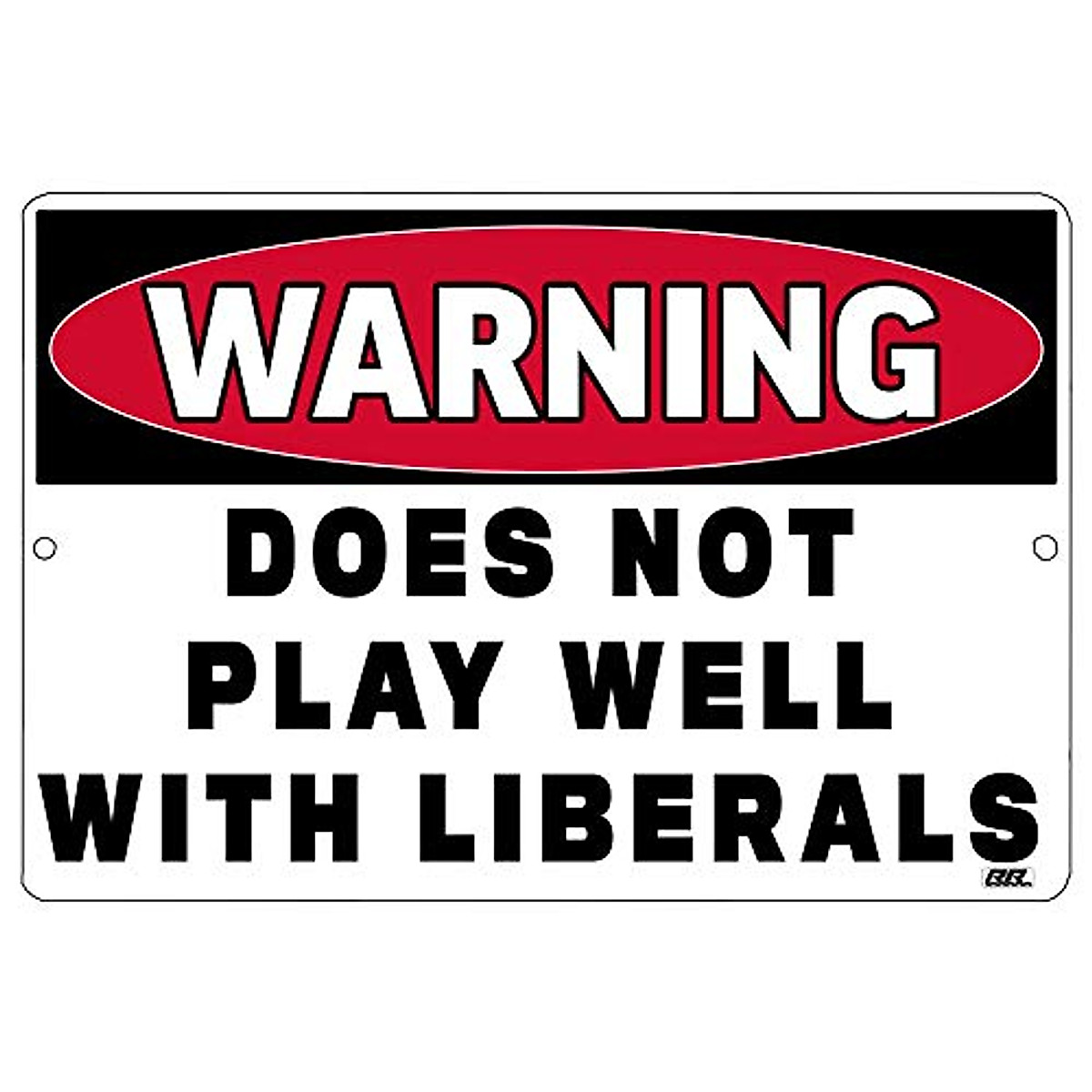 Rogue River Tactical Funny Republican Conservative Metal Tin Sign, 12x8 Inch, Wall Décor -Man Cave Bar Warning Does Not Play Well with Liberals
