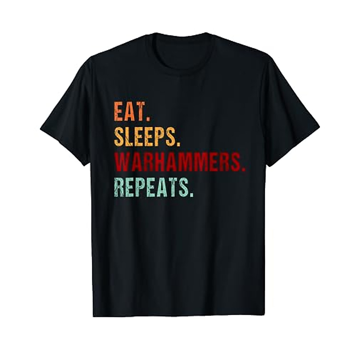Eat Sleep Warhammers Repeat Funny Gamer Gaming Video Game T-Shirt