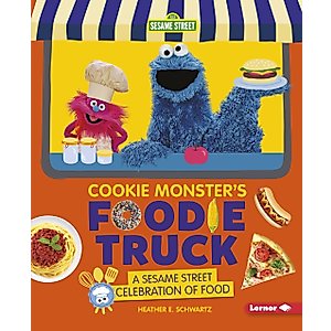 Cookie Monster's Foodie Truck: A Sesame Street ® Celebration of Food