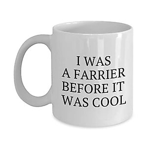 Farrier Gift Farrier Mug Funny Farrier Present I Was A Farrier Before It Was Cool
