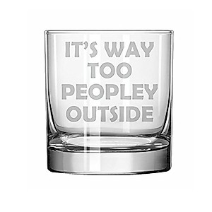 11 oz Rocks Whiskey Highball Glass It's Way Too Peopley Outside Funny