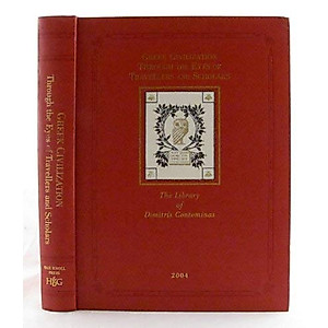 Greek Civilization Through The Eyes Of Travellers And Scholars: From the Collection of Dimitris Contominas
