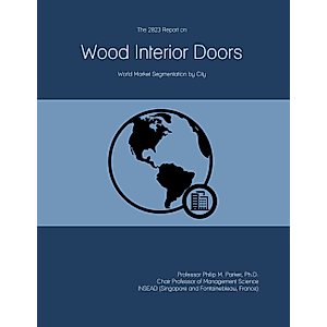 The 2023 Report on Wood Interior Doors: World Market Segmentation by City