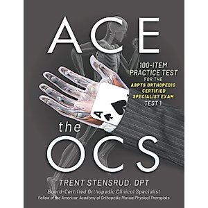 ACE the OCS: 100 item practice test for the ABPTS Orthopedic Certified Specialist exam.