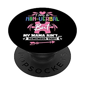 I May Be Non-Verbal But My Mama Ain't Remember That Autism PopSockets Swappable PopGrip