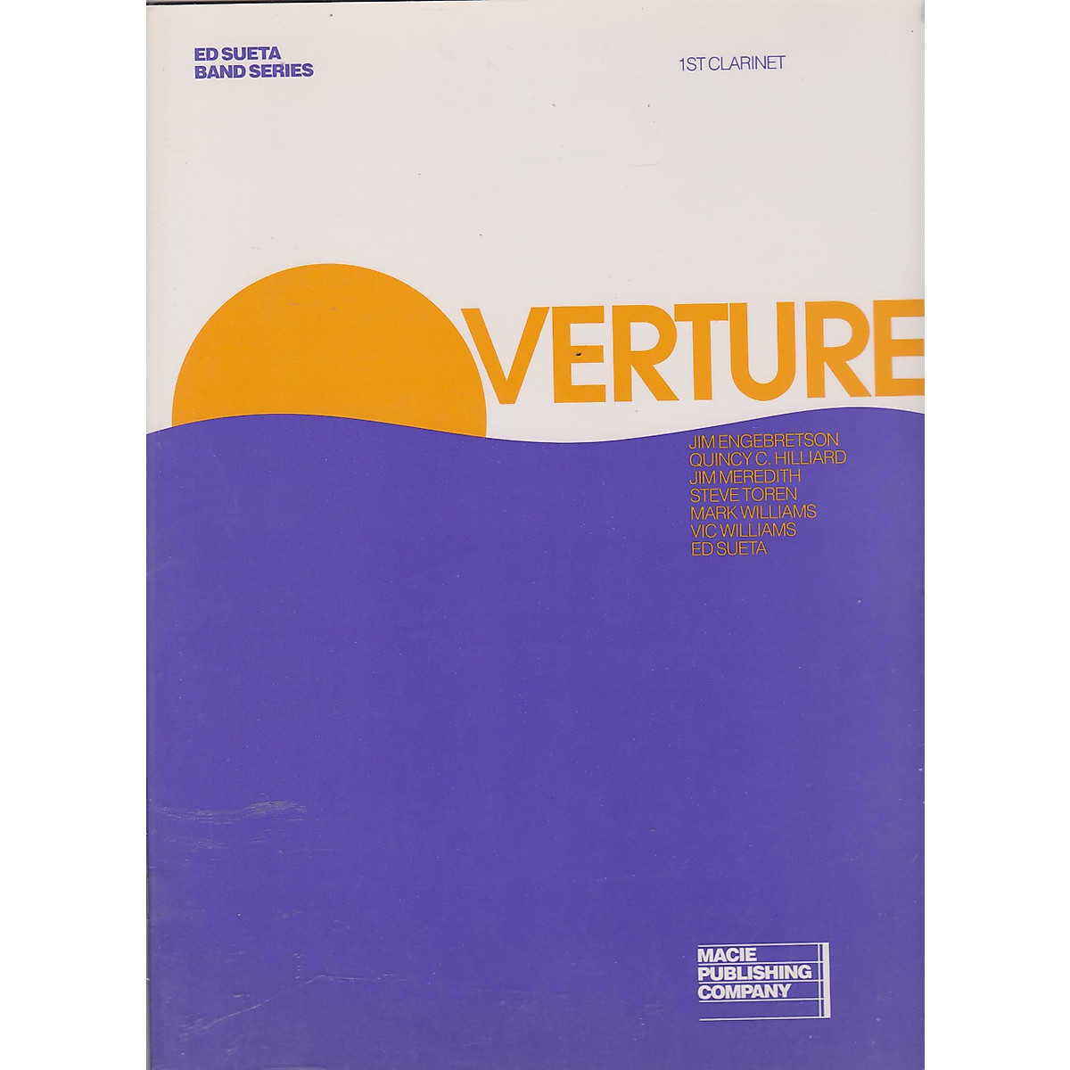 Overture - 1st Clarinet,by Vic Williams, Ed Sueta, Jim Engebretson,, Quincy Hilliard, Jim Meredith, Steve Toren, Mark Williams,