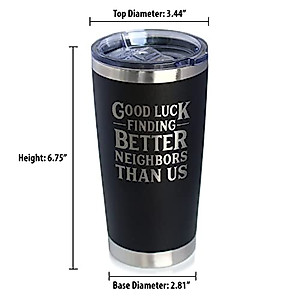 Good Luck Finding Better Neighbors Than Us - Insulated Coffee Tumbler Cup with Sliding Lid - Stainless Steel Insulated Mug - Funny Moving Away Gifts for Neighbor - Black