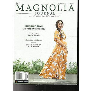 THE MAGNOLIA JOURNAL, INSPIRATION FOR LIFE AND HOME SUMMER, 2018 ISSUE NO. 07