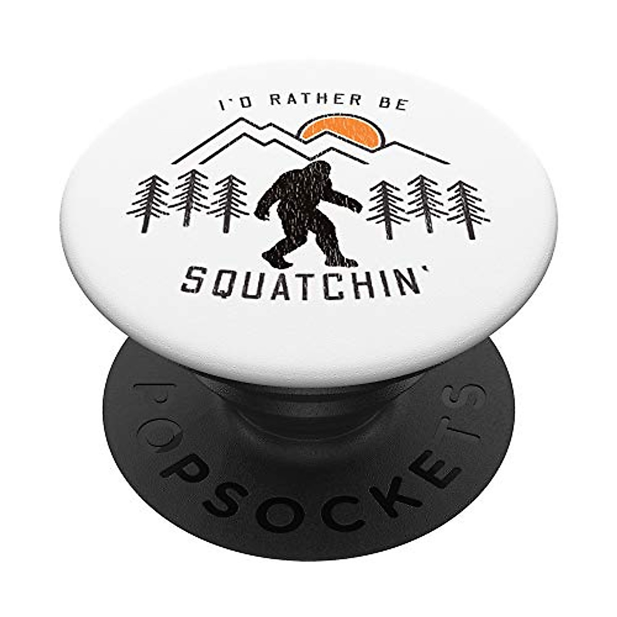 Sasquatch Meme - I'd Rather Be Squatchin - Bigfoot Fan PopSockets Swappable PopGrip