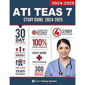 ATI TEAS 7 Study Guide: Spire Study System's ATI TEAS 7th Edition Test Prep Guide with Practice Test Review Questions for the Test of Essential Academic Skills