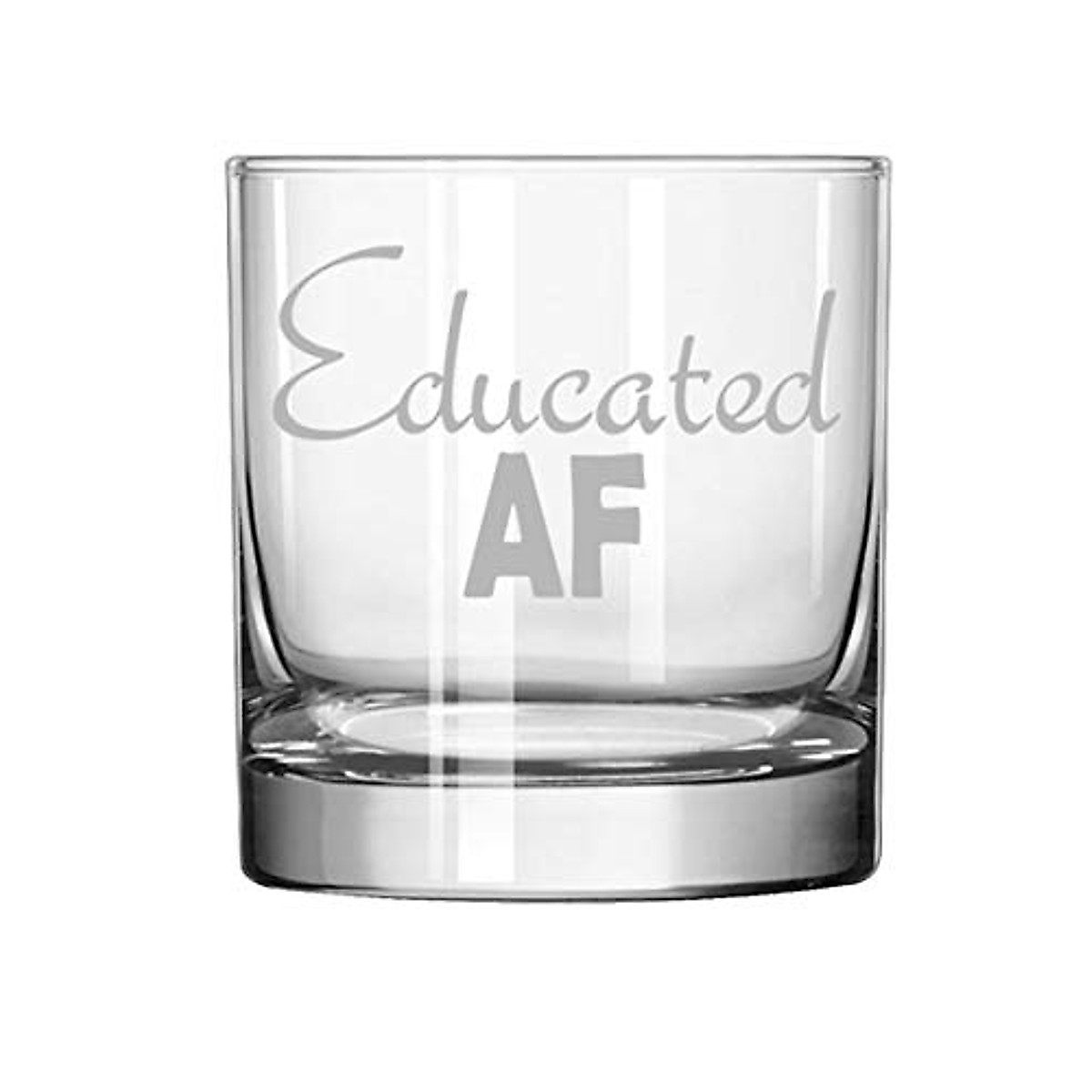11 oz Rocks Whiskey Highball Glass Educated AF Funny Student Graduate Graduation