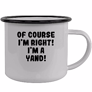 Of Course I'm Right! I'm A Yand! - Stainless Steel 12Oz Camping Mug, Black