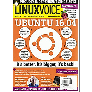 LINUX VOICE, JUNE, 2016 NO. 027 (IT'S BETTER, IT'S BIGGER, IT'S BACK)