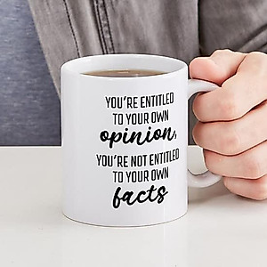 CafePress Entitled To Your Own Opinion Not Facts Mugs Ceramic Coffee Mug, Tea Cup 11 oz