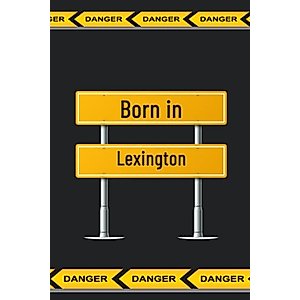 Lexington : a customized notebook / journal for persons borned in Lexington - gift for Lexington lover ( Lexington notebook): Lined Blank Notebook for citizens bornt in Lexington ( Lexington lover )