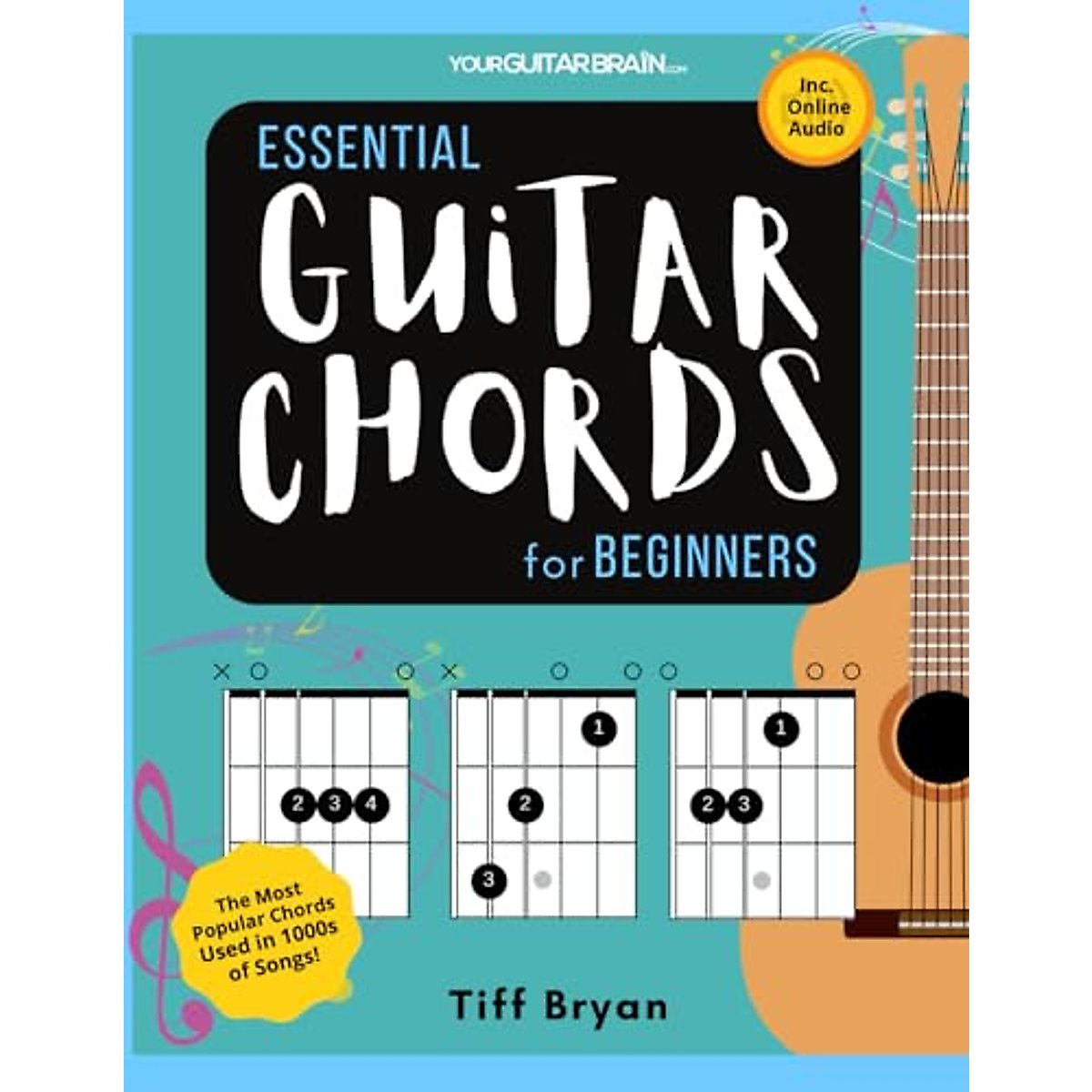 Essential Guitar Chords for Beginners: Easily Learn the Most Popular Chords Used in Your Favourite Songs with Lessons & Online Audio (Learn Guitar Books for Beginners +)