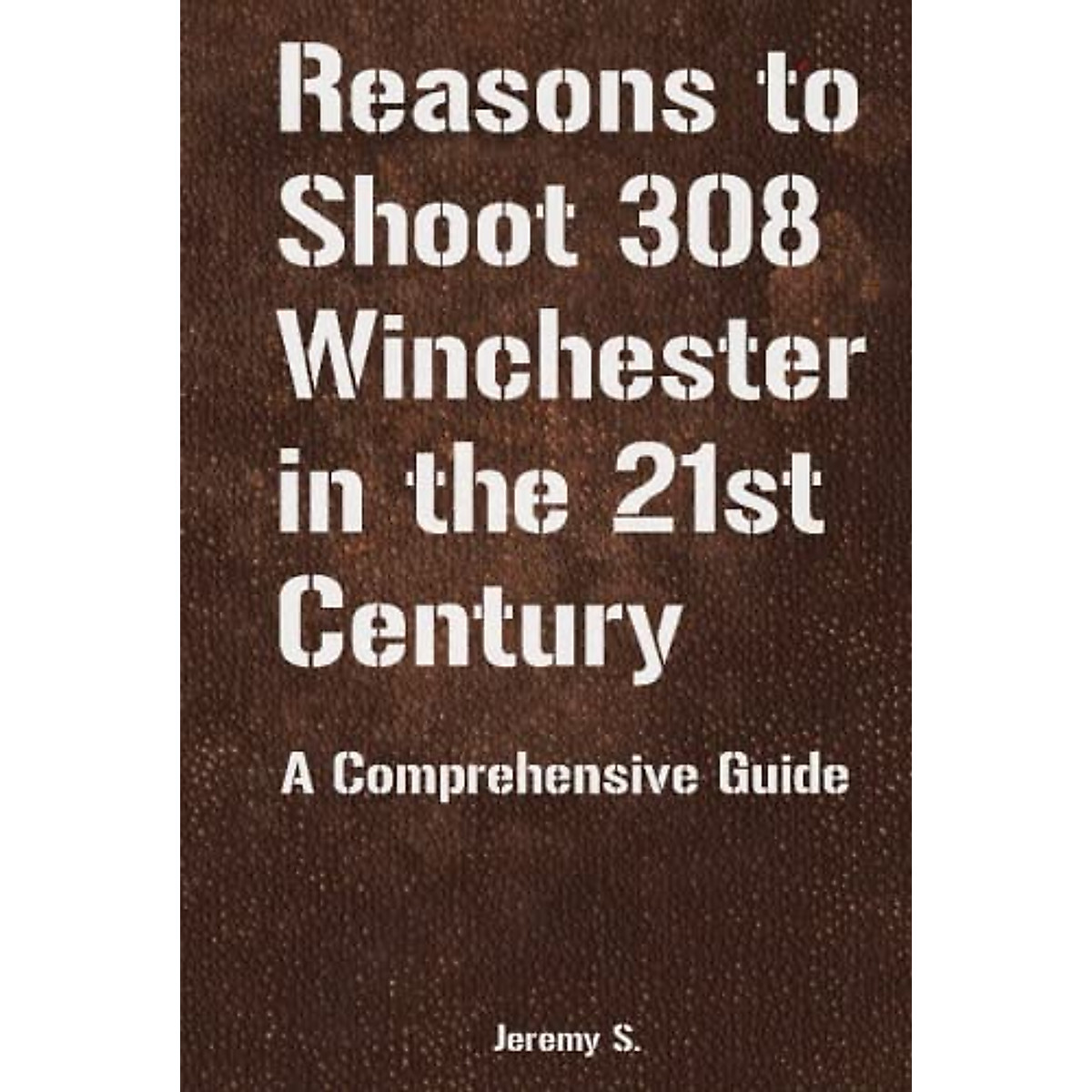 Reasons to Shoot 308 Winchester in the 21st Century: A Comprehensive Guide